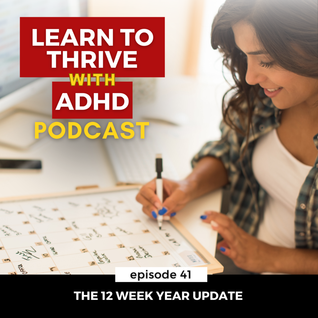 ep.41: The 12 Week Year Update & Invite - Learn to Thrive with ADHD