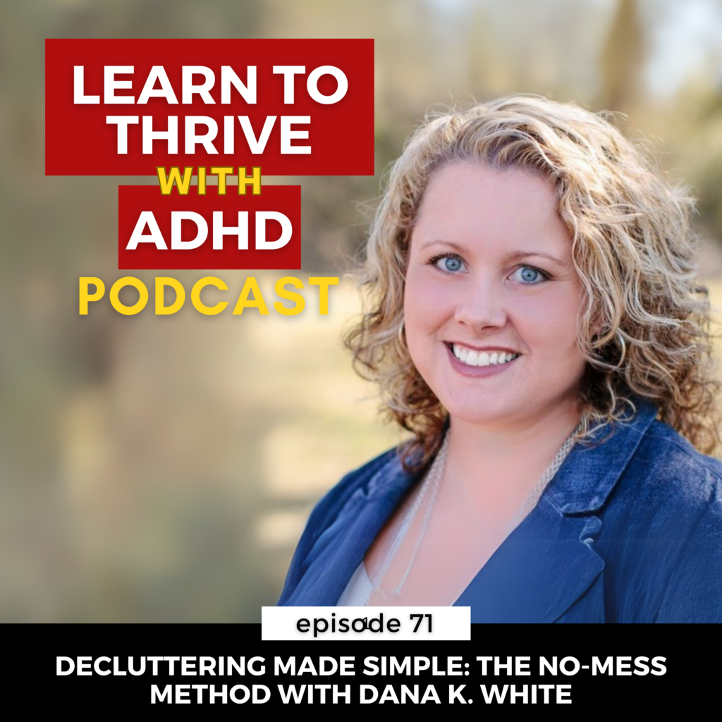 ep 71: Decluttering Made Simple: The No-Mess Method with Dana K. White ...